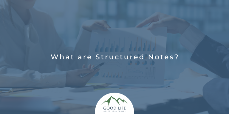 What are structured notes? | Good Life Asset Strategies